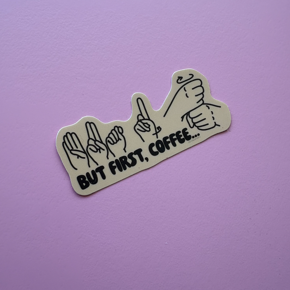 But First, Coffee Sticker – 58 Creativity